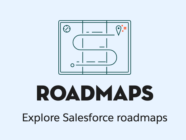 Explore Salesforce Product Roadmaps - DYDC Explore Salesforce Product Roadmaps - DYDC